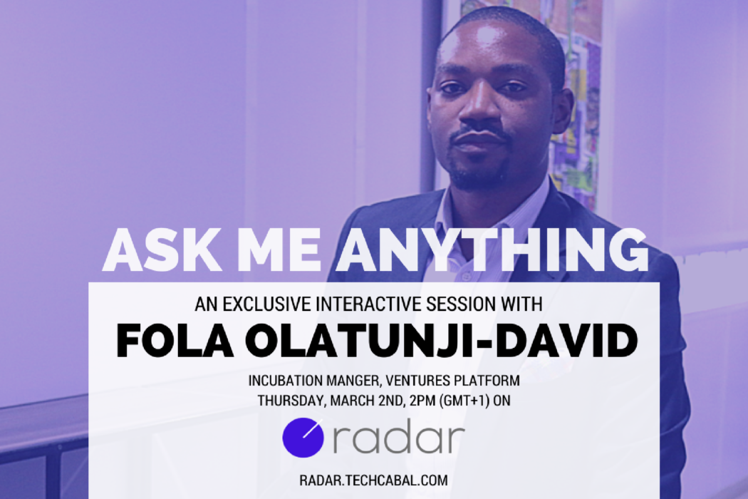 Come and ask Ventures Platform’s Incubation Manager, Fola Olatunji ...