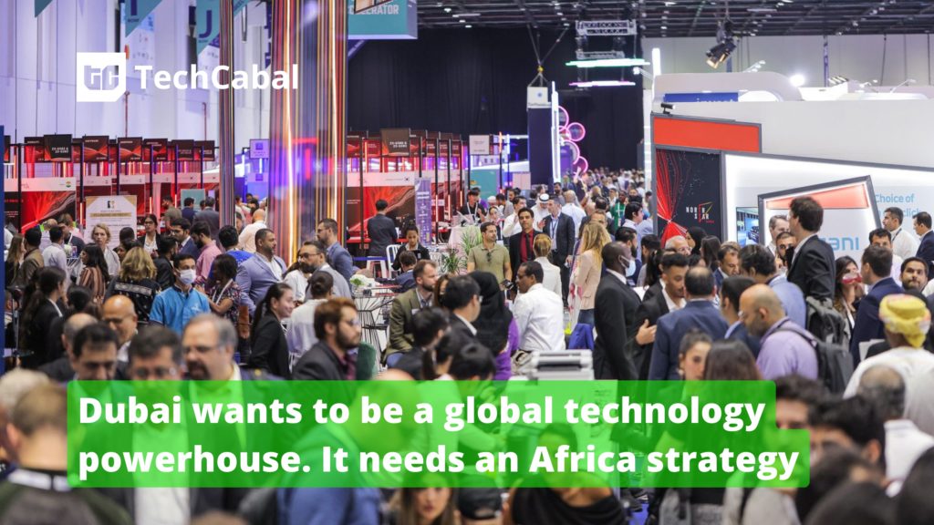 Dubai's global tech ambitions needs an Africa strategy beyond events ...