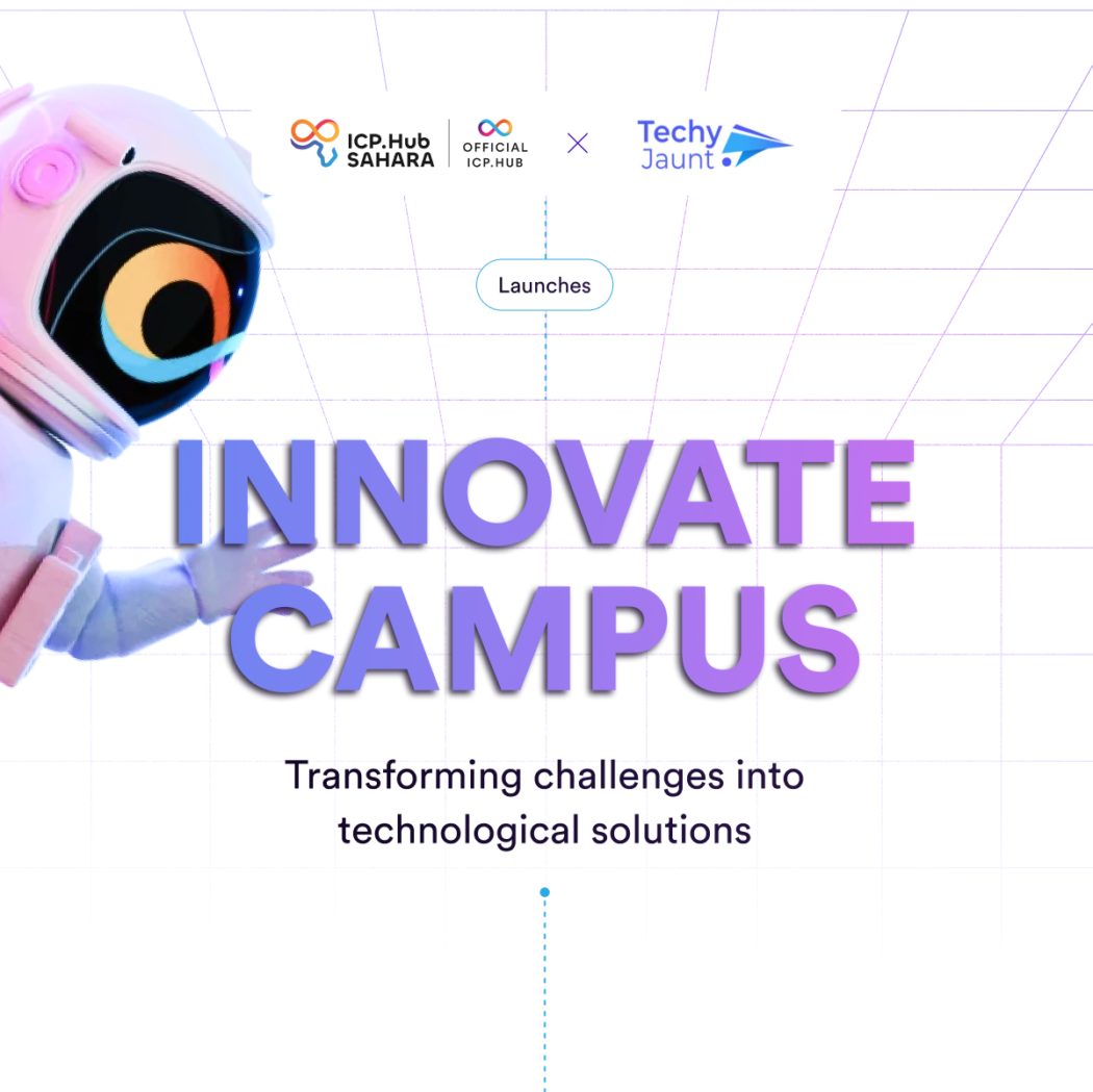 ICP.Hub Sahara and TechyJaunt Join Forces to Empower Tech Innovation with "InnovateCampus ...